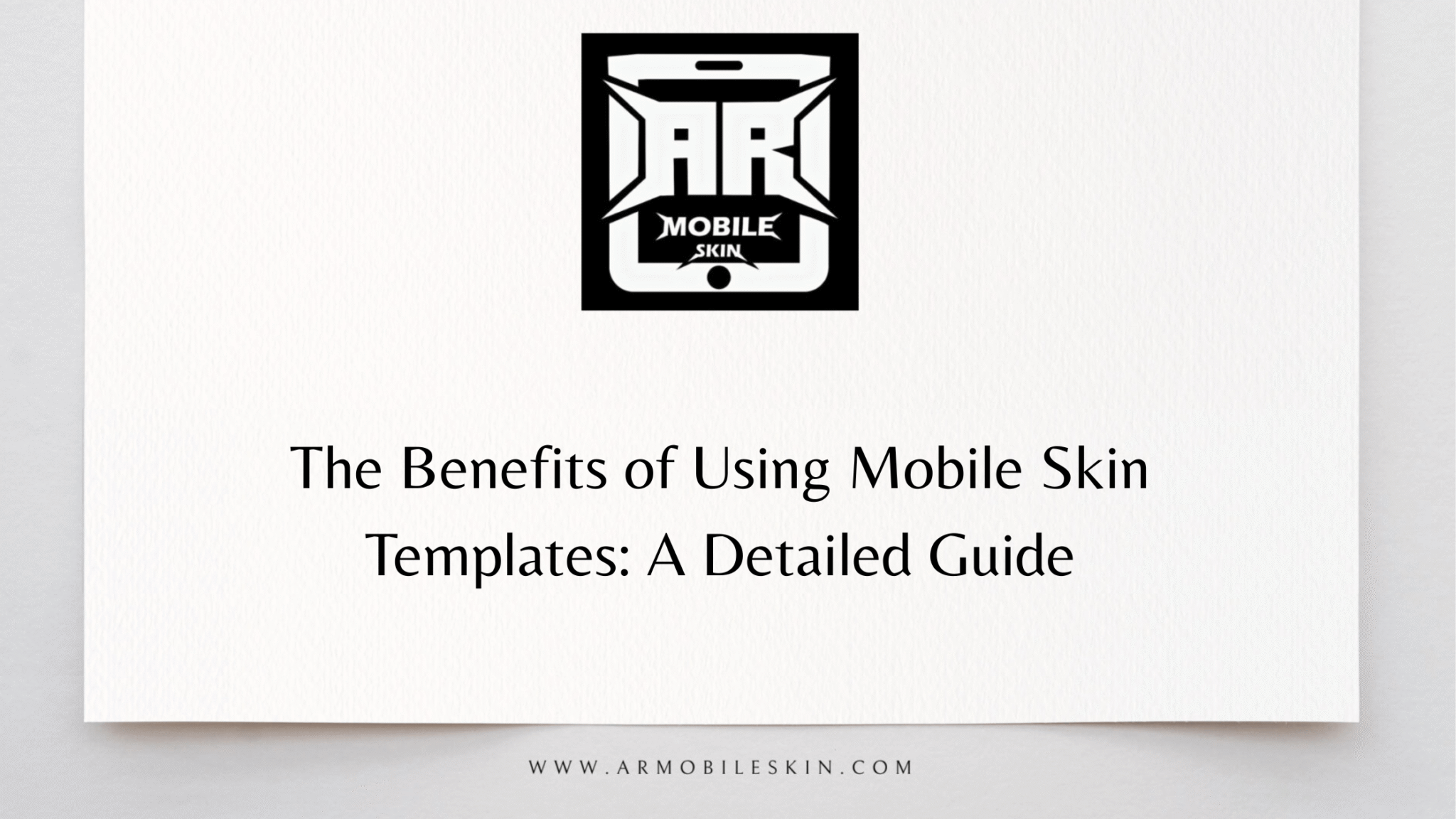 The Benefits of Using Mobile Skin Templates: A Detailed Guide